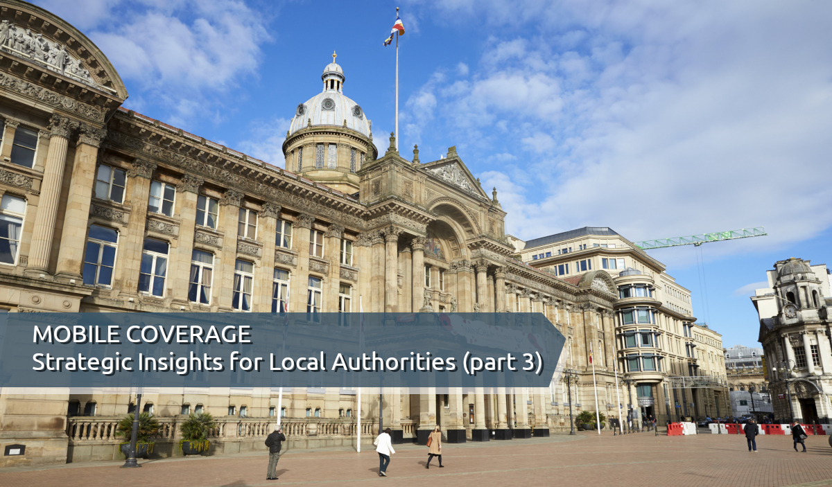 Mobile Coverage: Strategic Insights for Local Authorities (part 3)
